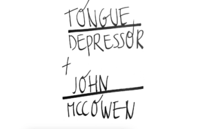 Tongue Depressor + John McCowen » Subbacultcha